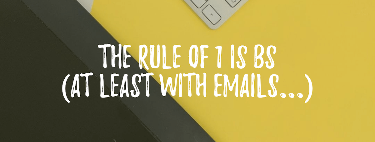 The rule of 1 is BS (at least with emails) - BirdSend
